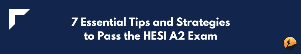 How to Pass the HESI A2 Exam: 7 HESI A2 Tips | Conquer Your Exam
