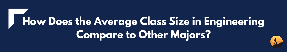 What is the Average Class Size in Engineering? | Conquer Your Exam