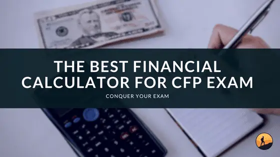 The 9 Best Financial Calculator for CFP Exam [2024] | Conquer Your Exam