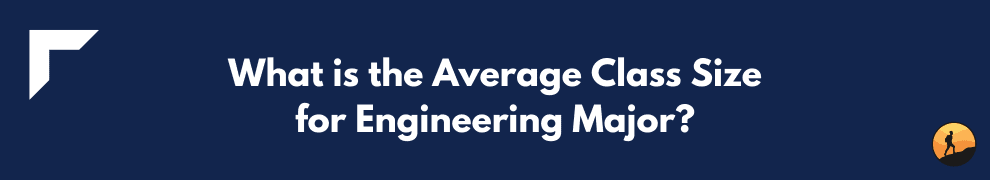 What is the Average Class Size in Engineering? | Conquer Your Exam