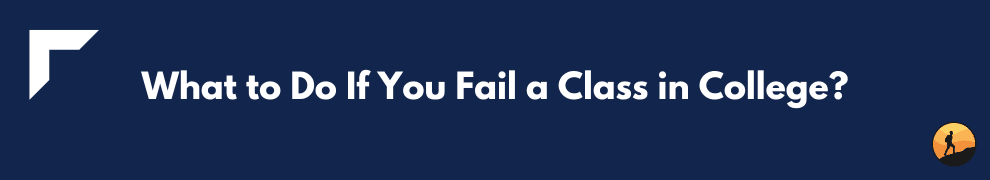 What Happens if You Fail a Class in College? | Conquer Your Exam