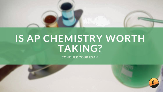 Is AP Chemistry Worth Taking? | Conquer Your Exam